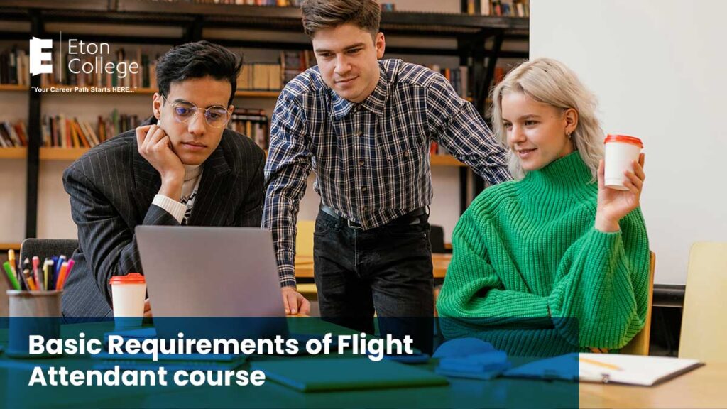 Basic Requirements of Flight Attendant course - Eton College
